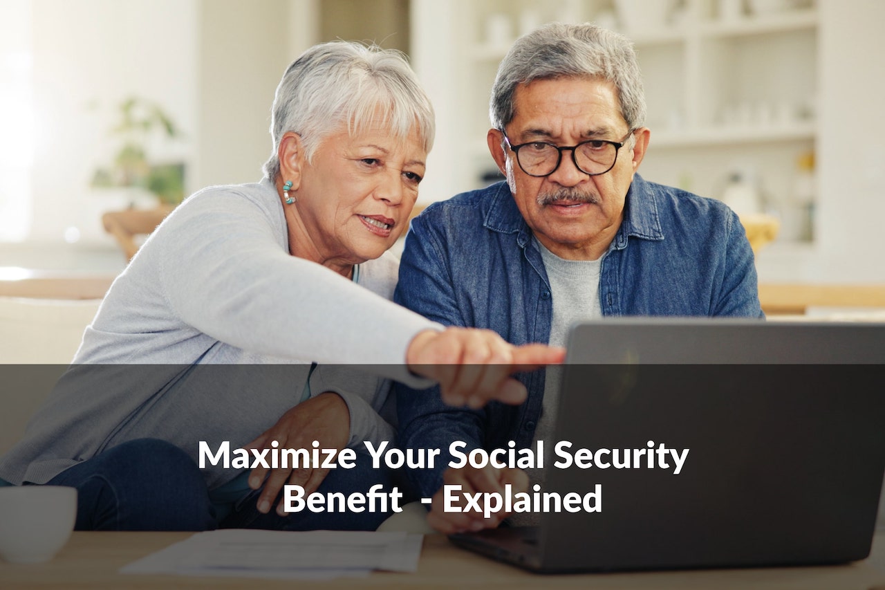 Social Security Benefits Planning: Make the MOST of Your Benefits